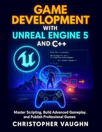 Amazon.com: Game Development with Unreal Engine 5 and C++: Master ...