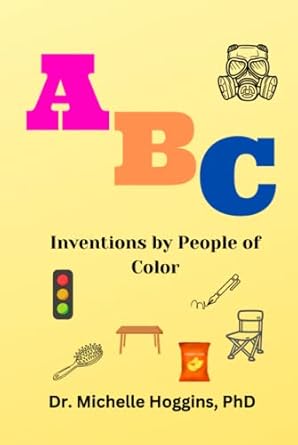 ABC’s Inventions by People of Color: Hoggins, Dr Michelle ...