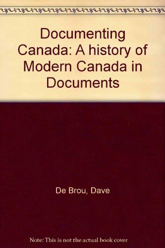Documenting Canada: A History of Modern Canada in Documents: Amazon.co ...
