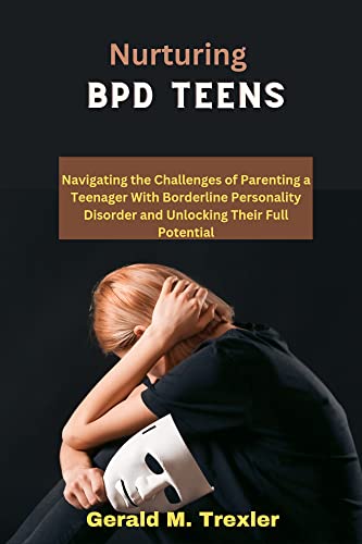 Amazon.com: Nurturing BPD Teens: Navigating the Challenges of Parenting ...