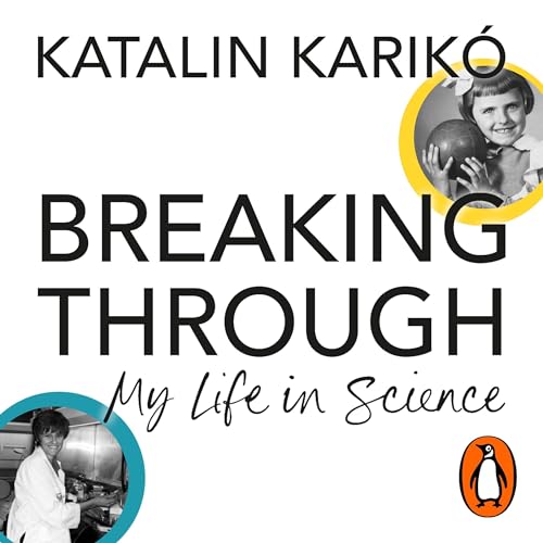 Breaking Through: My Life in Science (Audio Download): Katalin Karikó ...