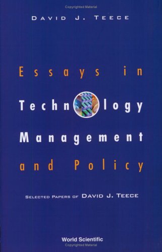 Essays in Technology Management and Policy: Teece, Director Center for ...