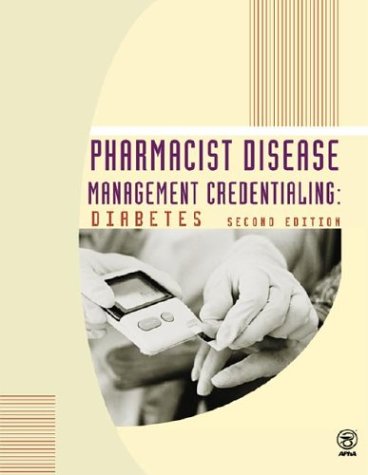 Pharmacist Disease Management Credentialing: Diabetes, 2/e: APhA ...