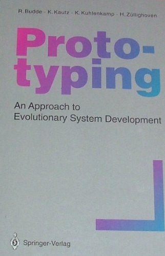 Prototyping: An Approach to Evolutionary System Development: Reinhard ...