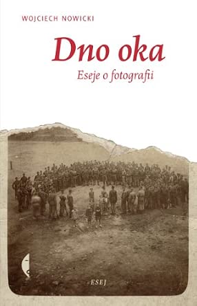 Amazon.com: Dno oka: Eseje o fotografii: 9788375361834: Books
