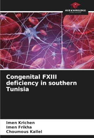 Congenital FXIII deficiency in southern Tunisia : Krichen, Imen, Frikha ...