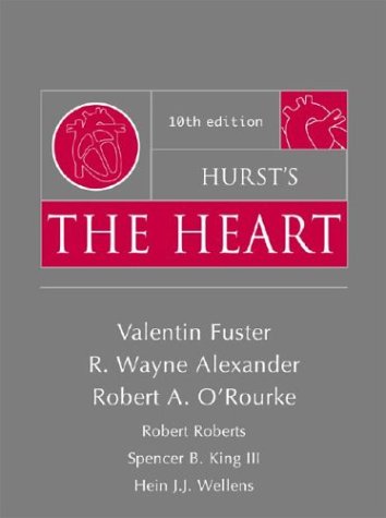 Hurst's the Heart, 10th Edition: Fuster, Valentin, Alexander, R. Wayne ...