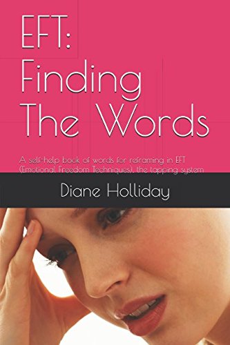 EFT: Finding The Words: A self-help book of words for reframing in EFT ...