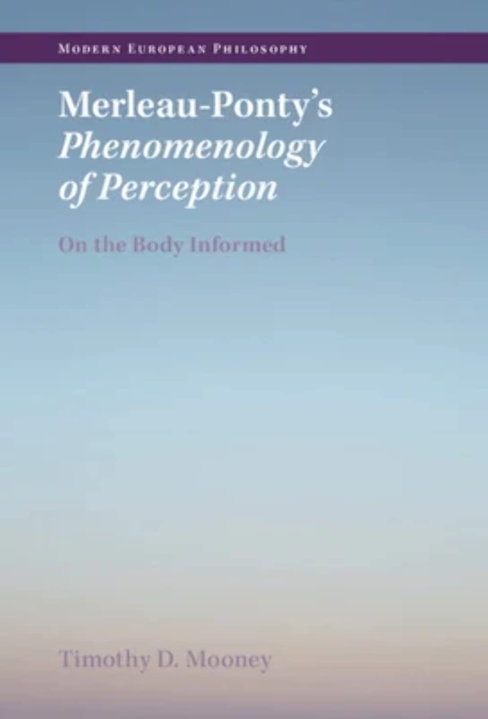 Merleau-Ponty's Phenomenology of Perception: On the Body Informed ...
