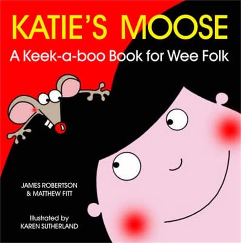 Katie's Moose: Matthew Fitt, James Robertson, Karen Anne Sutherland ...
