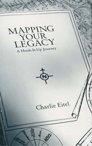 Mapping Your Legacy : A Hook It Up Journey: Eitel, Charlie ...