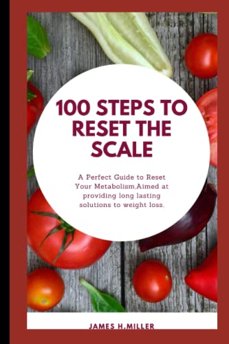 『100 STEPS TO RESET THE SCALE: A Perfect Guide to Reset Your - 読書メーター