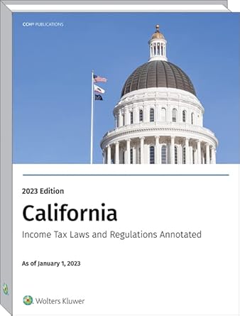 California Income Tax Laws And Regulations Annotated (2023): CCH Tax ...