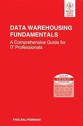 Data Warehousing Fundamentals: A Comprehensive Guide for IT ...