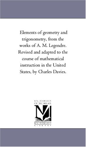 Elements of Geometry and Trigonometry, from the Works of A. M. Legendre ...
