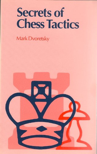 Secrets of Chess Tactics: Mark Dvoretsky: 9780713470932: Amazon.com: Books