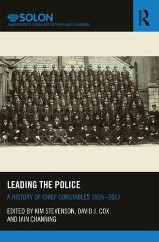 Leading the Police: A History of Chief Constables 1835–2017 (Routledge ...