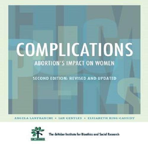 Complications: Abortion's Impact on Women, Second Edition: 2 : Ian ...