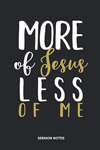 More of Jesus less of me Sermon Notes: 6x9 Christian Sermon Notes ...