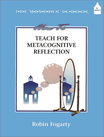 How to Teach for Metacognitive Reflection : Fogarty, Robin: Amazon.co ...