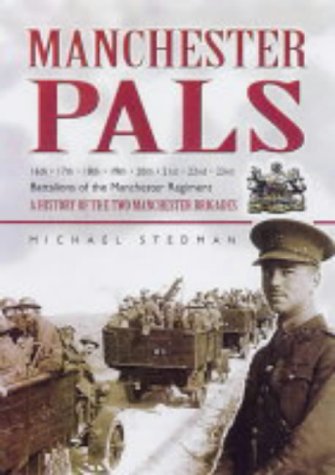 Manchester Pals, The: a History of the Two Manchester Brigades: 16th ...