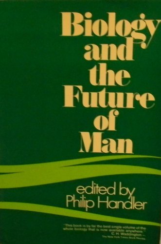 Biology and the Future of Man: Philip Handler: 9780195014242: Amazon ...