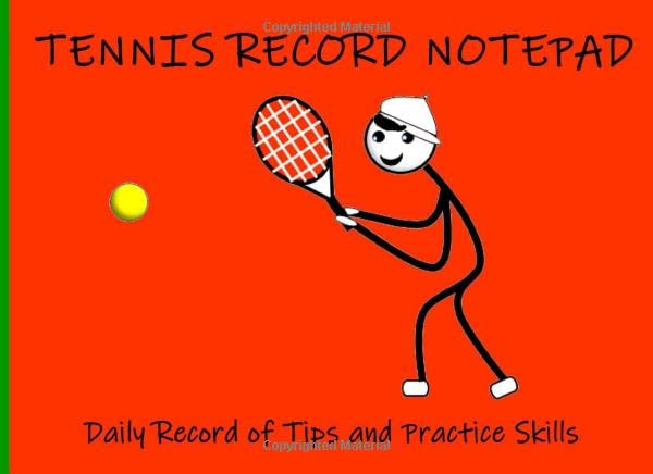 Tennis Record Notepad: Daily Record of Tips and Practice Skills: Gift ...