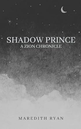 Amazon.com: Shadow Prince: A Zion Chronicle: 9781963878851: Ryan, Maredith: Books