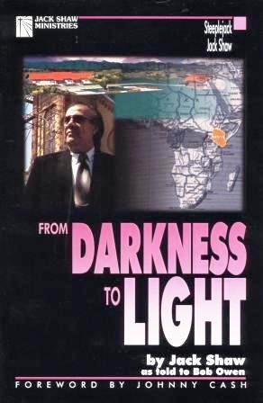 From Darkness to Light (Jack Shaw Ministries): Jack Shaw, Bob Owen ...