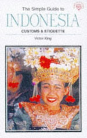 Simple Guide to Indonesia: Customs & Etiquette (SIMPLE GUIDES CUSTOMS ...