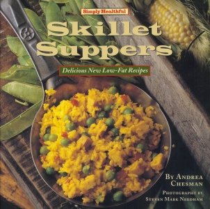 Simply Healthful Skillet Suppers: Delicious New Low-Fat Recipes (Simply ...