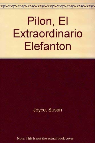 Pilon, El Extraordinario Elephanton (Spanish Edition): Joyce, Susan ...