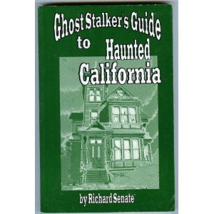Amazon.com: Ghost Stalker's Guide to Haunted California: 9780964006553: Senate, Richard, Whyman ...