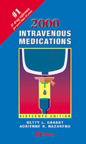 Intravenous Medications 2000: A Handbook for Nurses and Allied Health ...