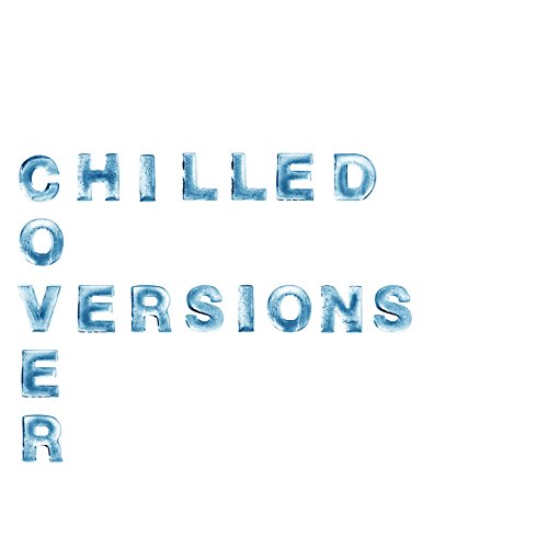 Amazon.com: Chilled Cover Versions : VARIOUS ARTISTS: Digital Music