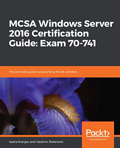 Amazon.com: MCSA Windows Server 2016 Certification Guide: Exam 70-741: The ultimate guide to ...