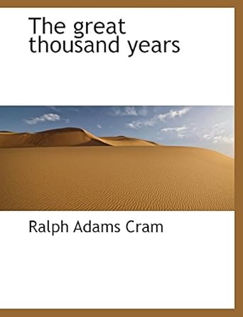 The great thousand years: Cram, Ralph Adams: 9781115738644: Amazon.com: Books