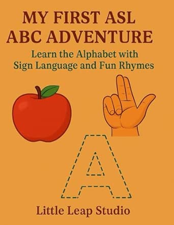 My First ASL ABC Adventure: Learn the Alphabet with Sign Language and ...