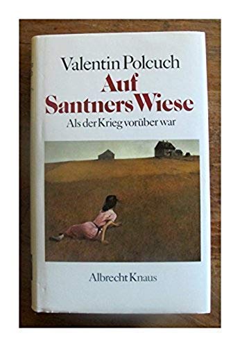 Auf Santners Wiese. Als der Krieg vorüber war : Polcuch, Valentin ...