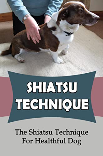 Shiatsu Technique: The Shiatsu Technique For Healthful Dog eBook ...