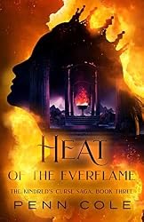 Heat of the Everflame: The Kindred's Curse Saga, Book Three: Cole, Penn ...