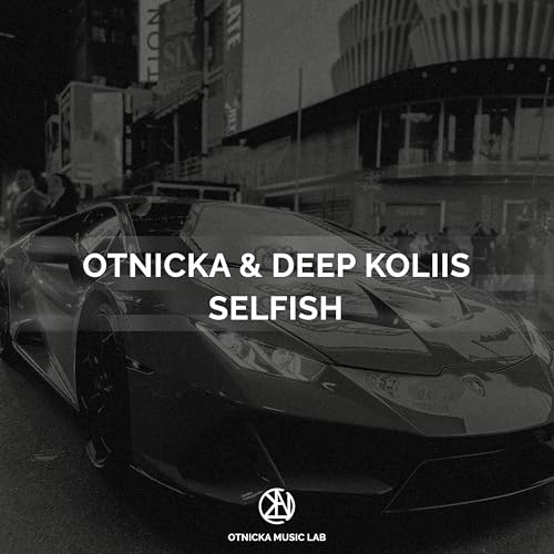 Play Selfish by Otnicka & Deep koliis on Amazon Music