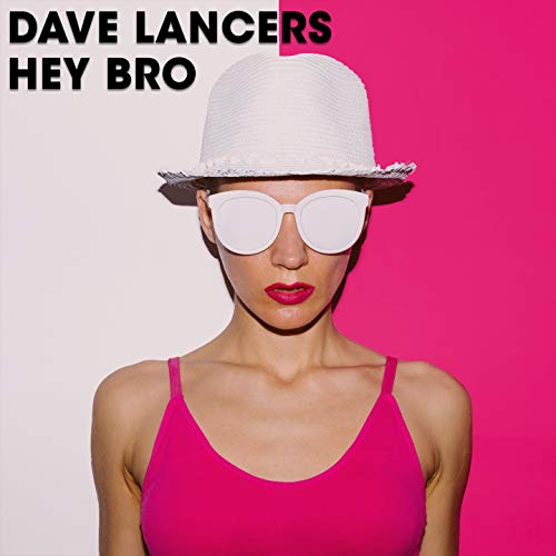 Play Hey Bro by Dave Lancers on Amazon Music Unlimited