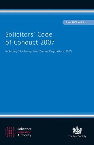 Solicitors' Code of Conduct 2007 June 2009: Including the SRA ...