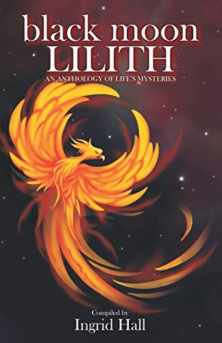Black Moon Lilith: An Anthology of Life's Mysteries: Hall, Ingrid ...