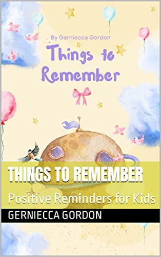 Amazon.com: Things to Remember: Positive Reminders for Kids eBook ...