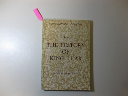 The history of King Lear (Regents restoration drama series): Nahum Tate ...