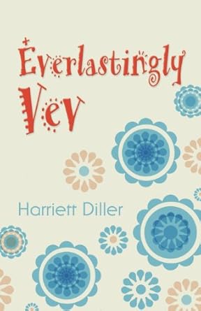 Everlastingly Vev: Diller, Harriett: 9781614344575: Amazon.com: Books
