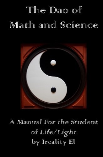 The Dao of Math and Science: A Manual for the Student of Life/Light: El ...