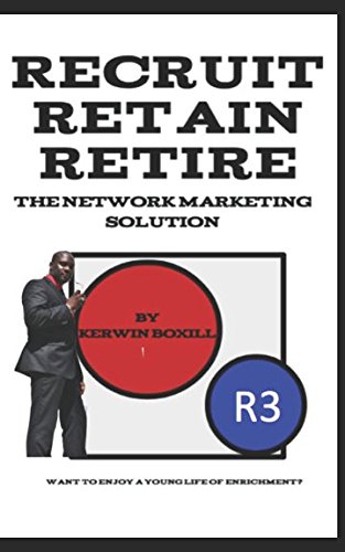 Recruit Retain and Retire: The Network Marketing Solution: Boxill ...